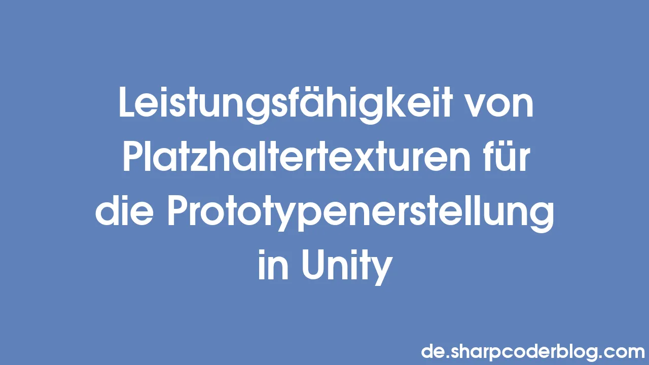 Leistungsfähigkeit Von Platzhaltertexturen Für Die Prototypenerstellung In Unity Sharp Coder Blog