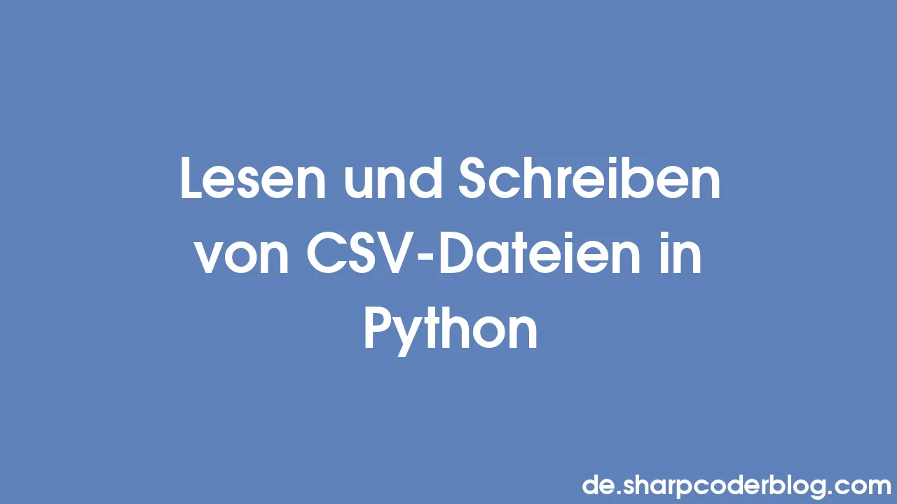 Lesen und Schreiben von CSV-Dateien in Python | Sharp Coder Blog