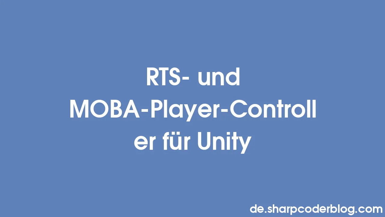 Rts Und Moba Player Controller Für Unity Sharp Coder Blog 5921