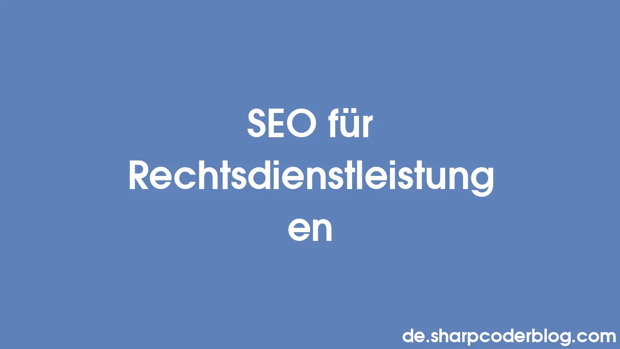 Seo Für Rechtsdienstleistungen Sharp Coder Blog