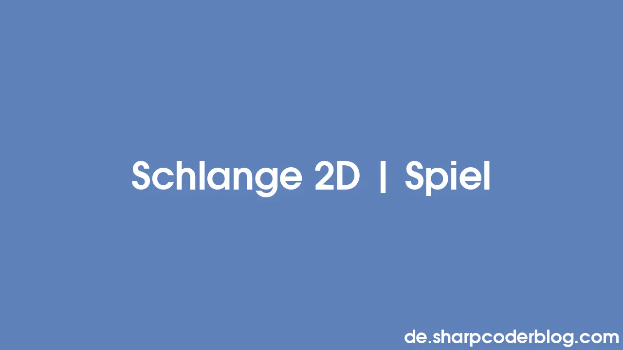 Schlange 2D | Spiel | Sharp Coder Blog
