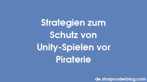 Strategien zum Schutz von Unity-Spielen vor Piraterie - Thumbnail