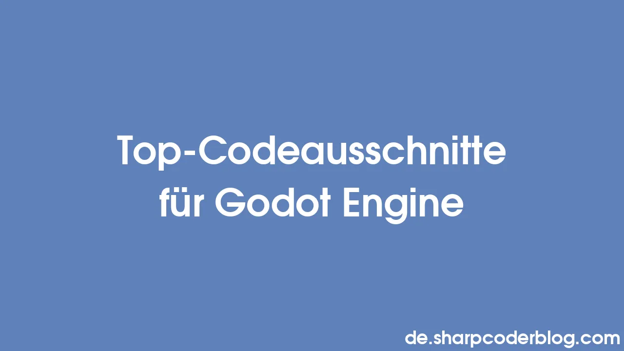 Top Codeausschnitte Für Godot Engine Sharp Coder Blog