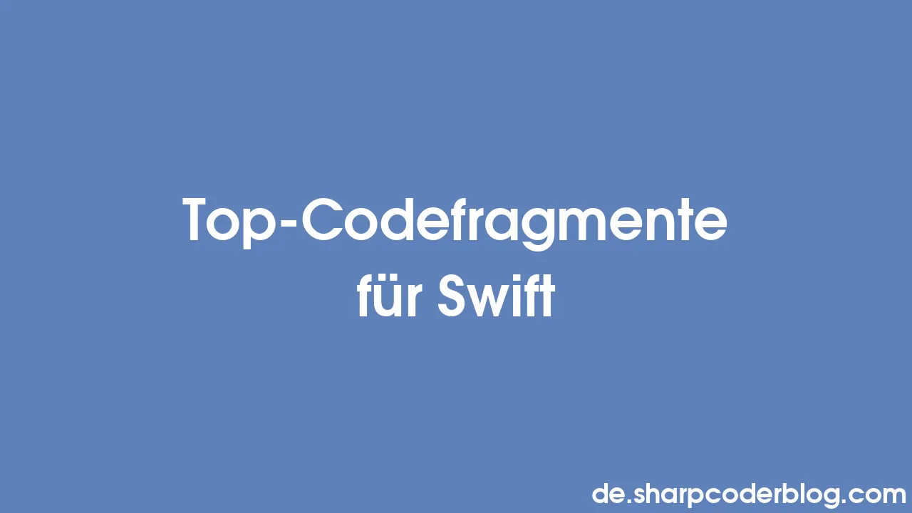 Top-Codefragmente für Swift | Sharp Coder Blog