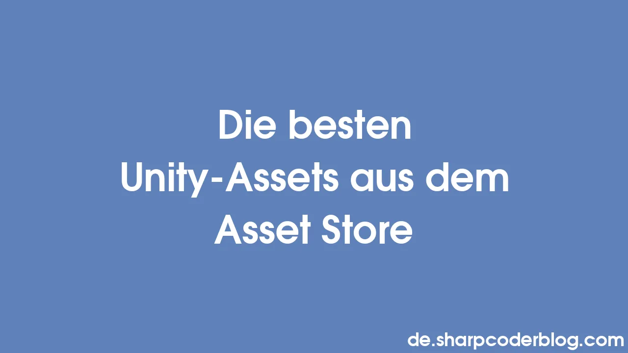 Die Besten Unity Assets Aus Dem Asset Store Sharp Coder Blog