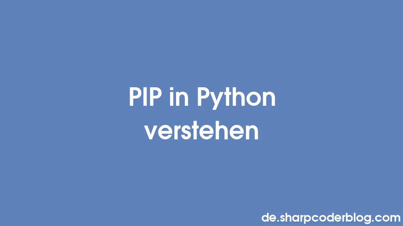 Pip In Python Verstehen Sharp Coder Blog 4099