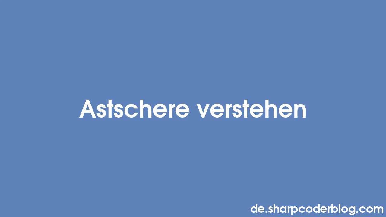 Astschere Verstehen Sharp Coder Blog