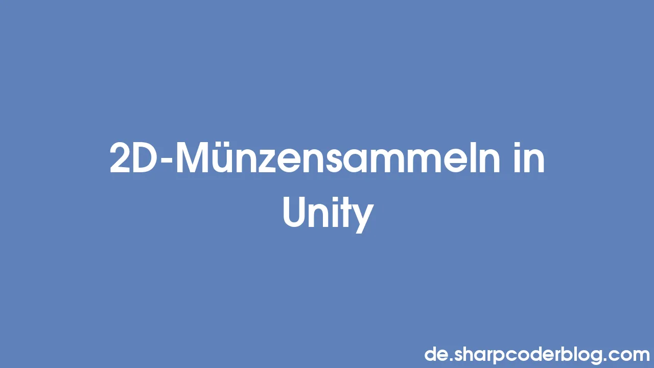 2D-Münzensammeln in Unity | Sharp Coder Blog