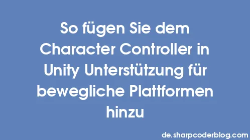So fügen Sie dem Character Controller in Unity Unterstützung für bewegliche Plattformen hinzu - Thumbnail