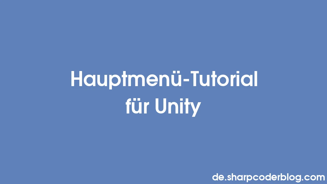 Hauptmenü Tutorial Für Unity Sharp Coder Blog