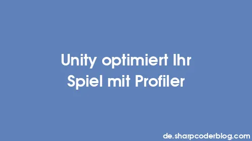 Unity optimiert Ihr Spiel mit Profiler - Thumbnail