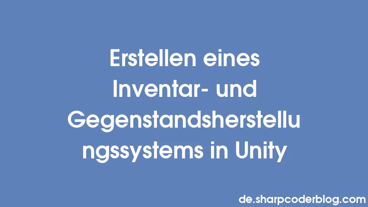 Erstellen Eines Inventar Und Gegenstandsherstellungssystems In Unity Sharp Coder Blog