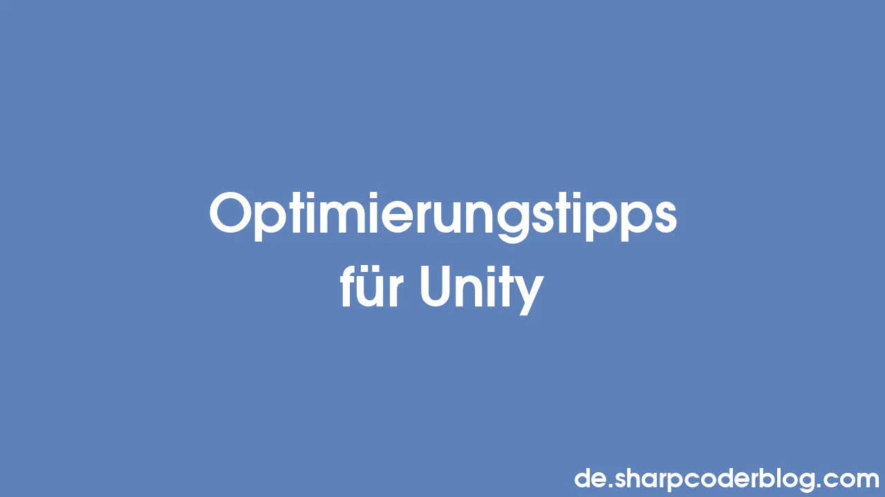 Optimierungstipps Für Unity Sharp Coder Blog 0138