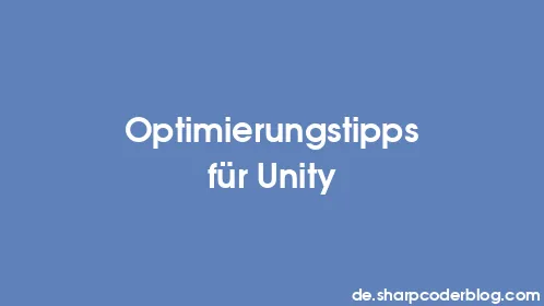 Optimierungstipps für Unity - Thumbnail
