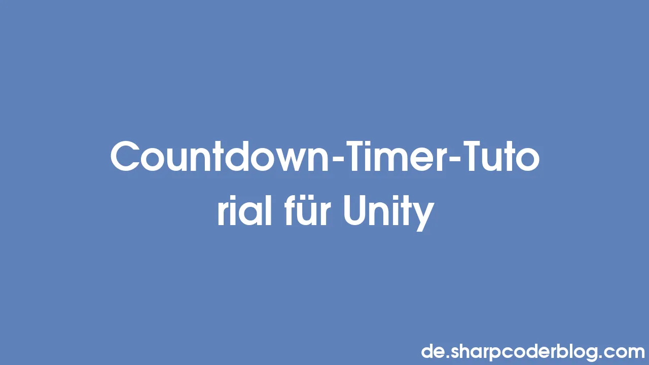 Countdown Timer Tutorial Für Unity Sharp Coder Blog 1891