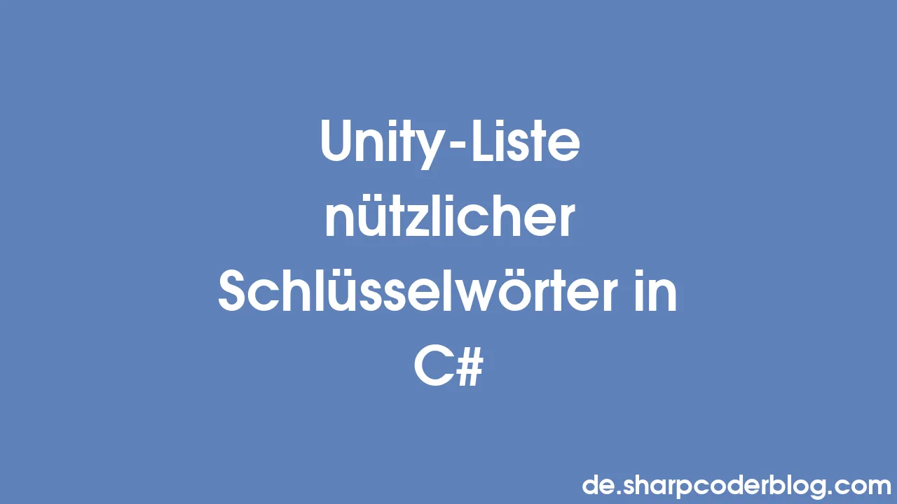 Unity Liste Nützlicher Schlüsselwörter In C Sharp Coder Blog