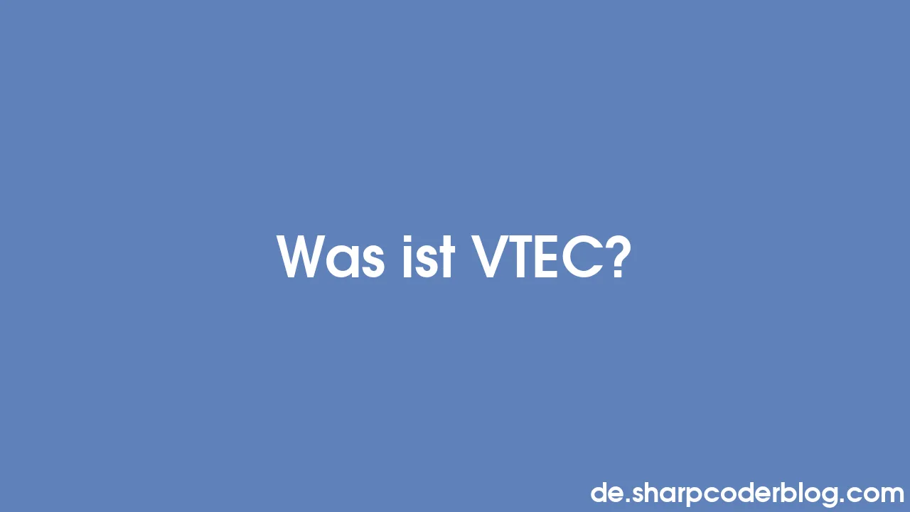 Was ist VTEC? | Sharp Coder Blog
