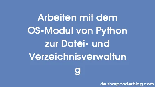 Arbeiten mit dem OS-Modul von Python zur Datei- und Verzeichnisverwaltung - Thumbnail