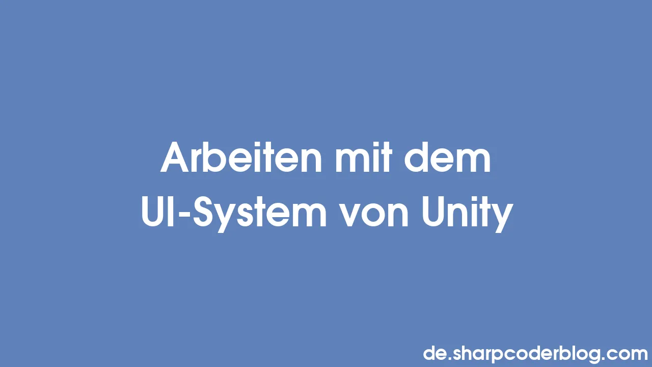 Arbeiten Mit Dem Ui System Von Unity Sharp Coder Blog 2907